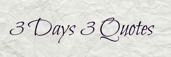 3 Days 3 Quotes Challenge – Day 1 – A Bookish Life