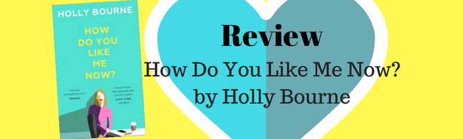 How Do You Like Me Now? by Holly Bourne : I Loved It – A Bookish Life