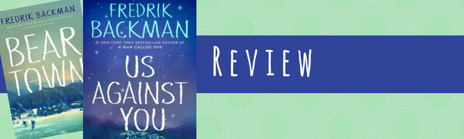 Review: Us Against You (Beartown #2) by Fredrik Backman – A Bookish Life