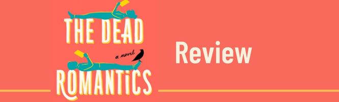 Review: The Dead Romantics by Ashley Posten – A Bookish Life